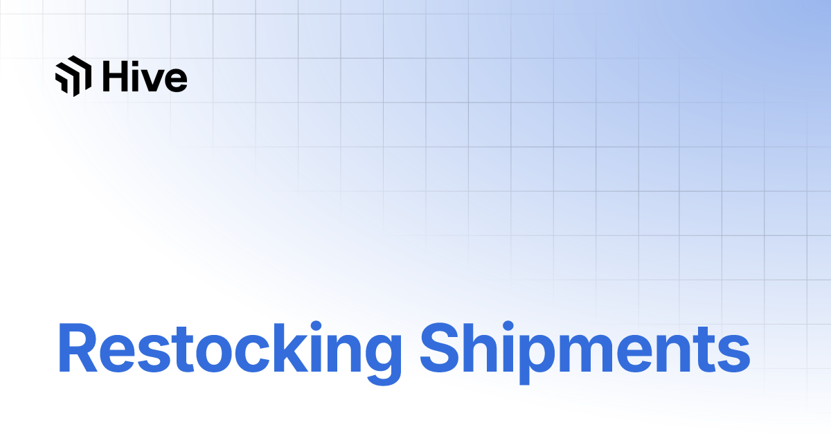 Restocking Shipments | Hive Merchant API